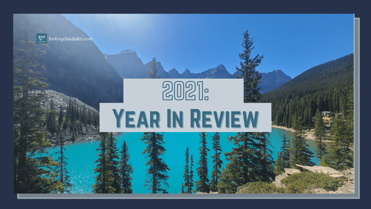2021: Year In Review | Seeking Saudades